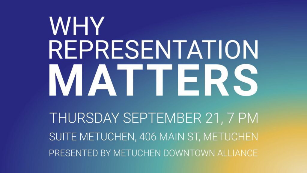 Why Representation Matters – Downtown Metuchen Why Representation Matters – Downtown Metuchen